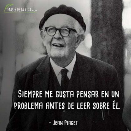 80 Frases de Jean Piaget | El psicólogo de la lógica [Con Imágenes]
