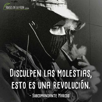 60 Frases de Subcomandante Marcos | El pasamontañas del indigenismo.