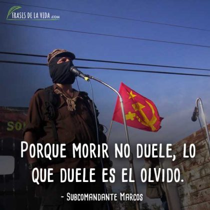 60 Frases de Subcomandante Marcos | El pasamontañas del indigenismo.