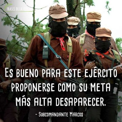 60 Frases de Subcomandante Marcos | El pasamontañas del indigenismo.
