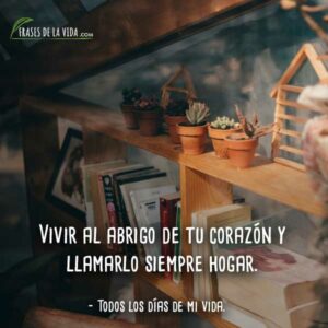 130 Frases de Hogar | Reflexiones sobre nuestro espacio personal