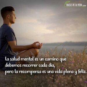 60 frases de salud mental | Equilibrio de mente y cuerpo