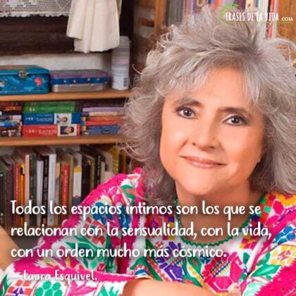 25 Frases de Laura Esquivel | Trascendencia y literatura